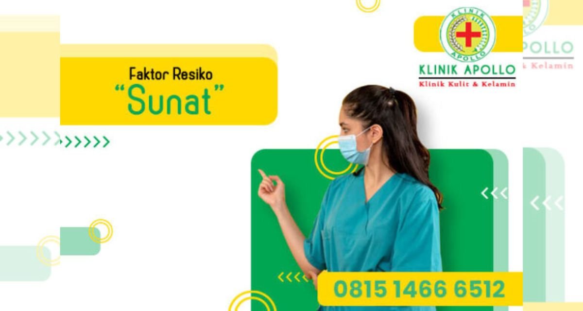 Ketahui Faktor Risiko Sunat dan Cara Mengatasinya - Klinik Apollo