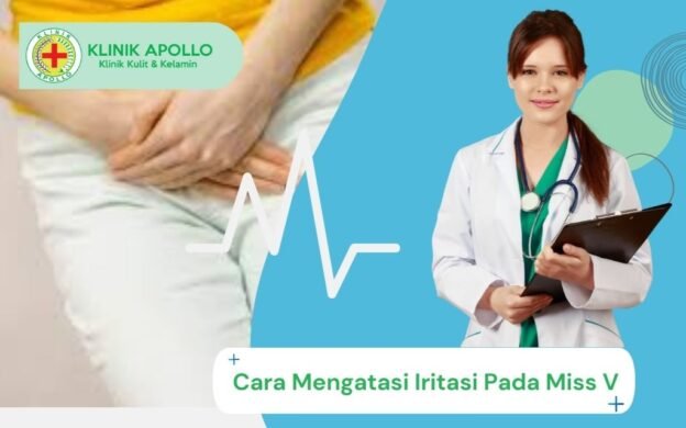 Iritasi Pada Miss V? Begini Cara Mengatasinya! | Klinik Apollo Jakarta