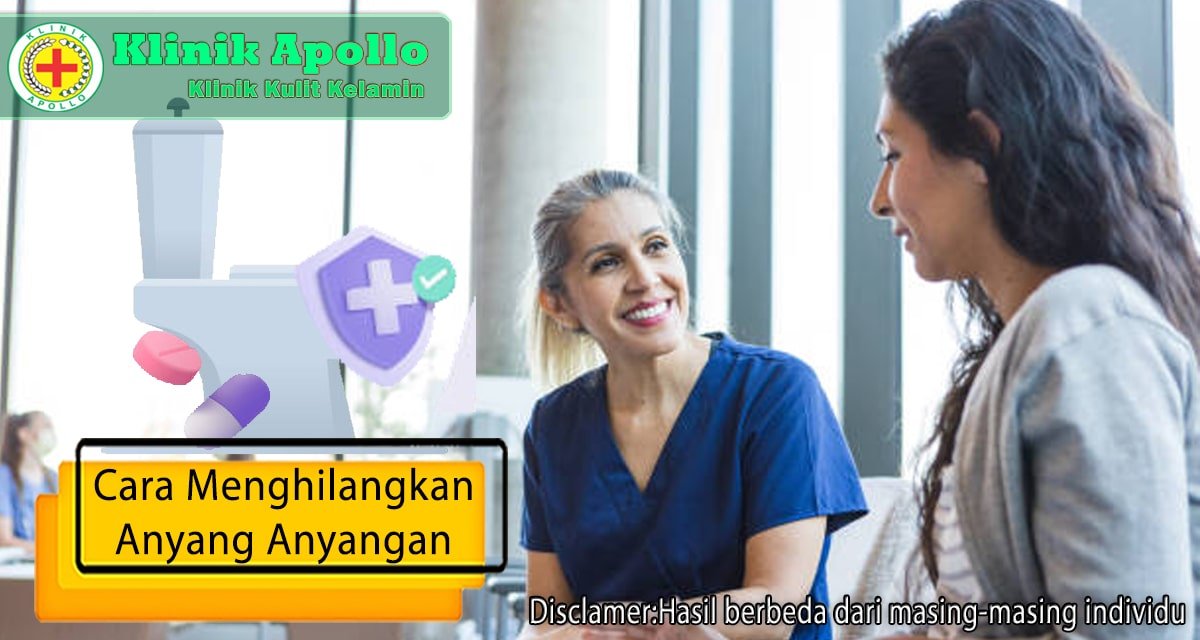 Cara Menghilangkan Anyang Anyangan dengan Cepat di Klinik | Klinik Apollo Jakarta
